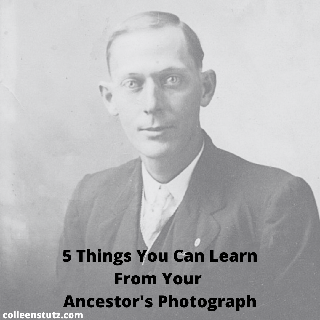 5 Things You Can Learn From Your Ancestor's Photograph – Colleen Stutz ...
